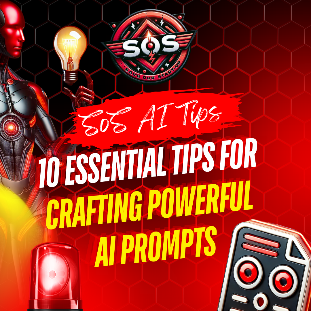 10 Essential Tips for Crafting Powerful AI Prompts - Save Our Startup